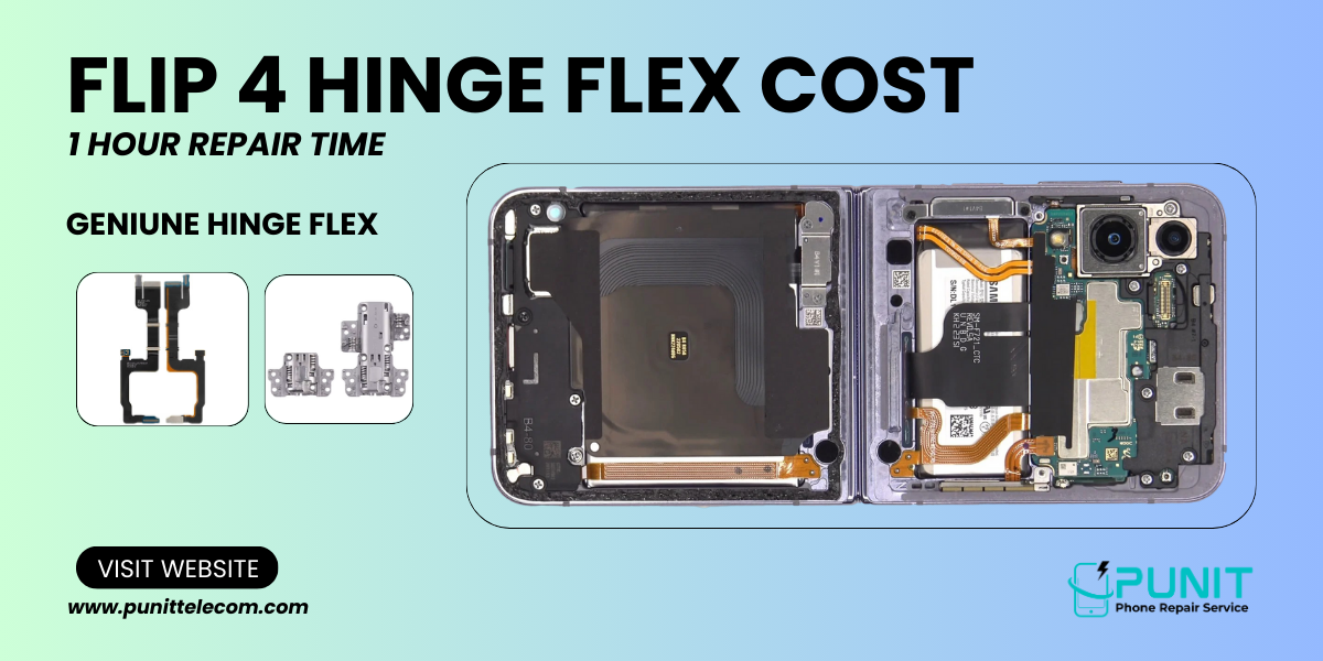 Flip 4 Hinge Flex Repair Cost - Punit Telecom
